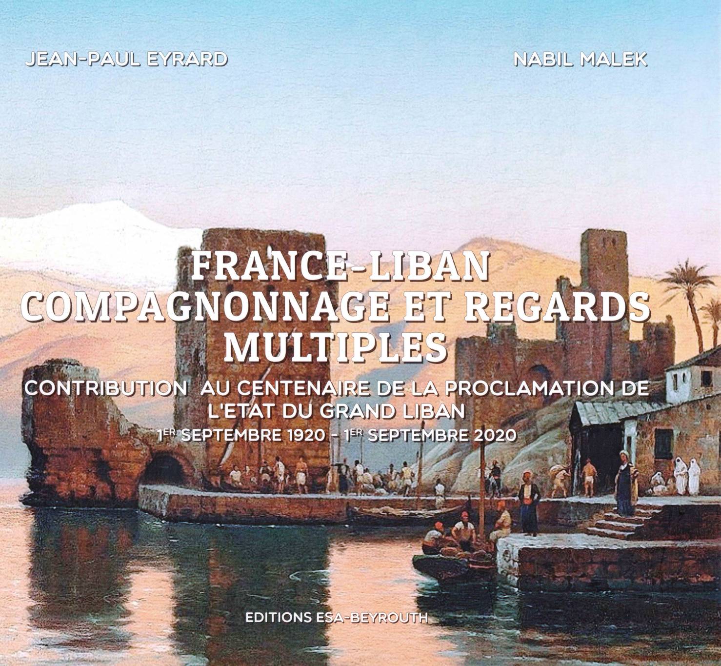 Liban-France : toute la richesse d’une relation pluriséculaire dans un ...